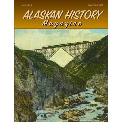 Alaskan History Magazine March-April 2021 Paperback, Independently ...
