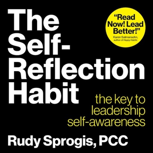 The Self-Reflection Habit: The key to leadership self-awareness ...