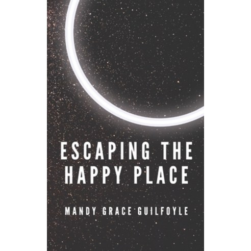 (영문도서) Escaping the Happy Place Paperback, Independently Published ...