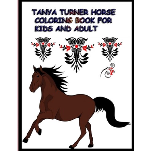 Tanya Turner Horse Coloring Book for Kids and Adult: Horse Coloring ...