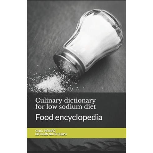 Culinary dictionary for low sodium diet: Food encyclopedia Paperback ...