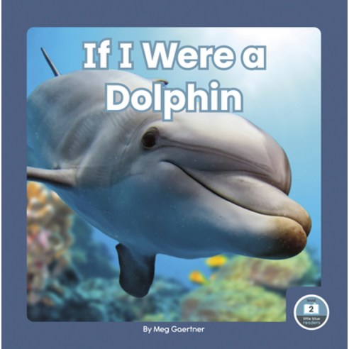 If I Were a Dolphin Library Binding, Little Blue Readers, English ...