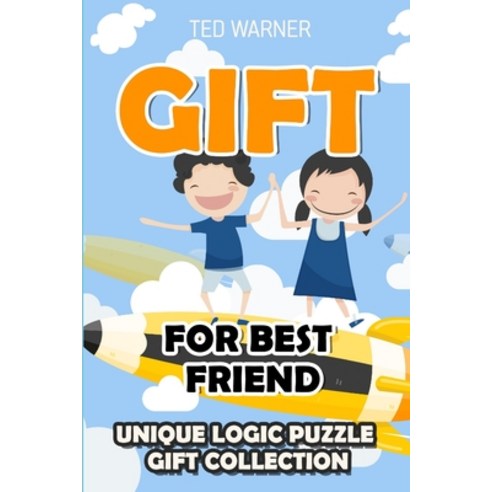 (영문도서) Gift For Best Friend: Unique Logic Puzzle Gift Collection ...