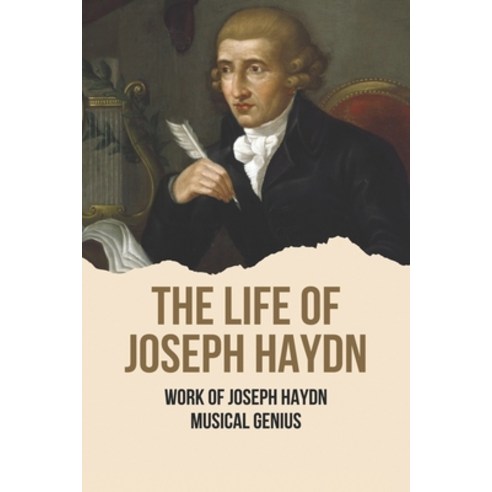 (영문도서) The Life Of Joseph Haydn: Work Of Joseph Haydn Musical Genius ...