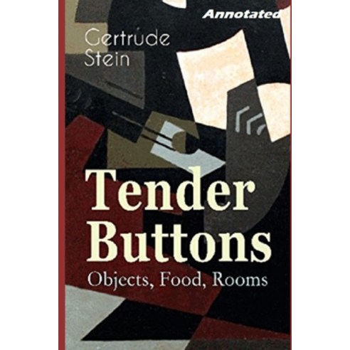 Tender Buttons "Annotated" Paperback, Independently Published, English ...