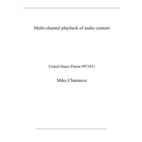 Multi-channel playback of audio content: United States Patent Paperback ...