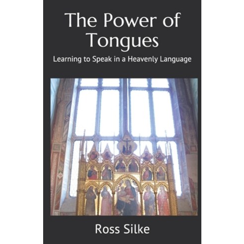 The Power of Tongues: Learning to Speak in a Heavenly Language ...
