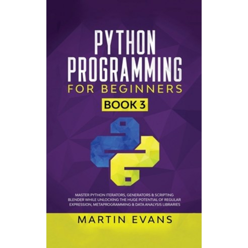 Python Programming for Beginners - Book 3: Master Python Iterators Generators