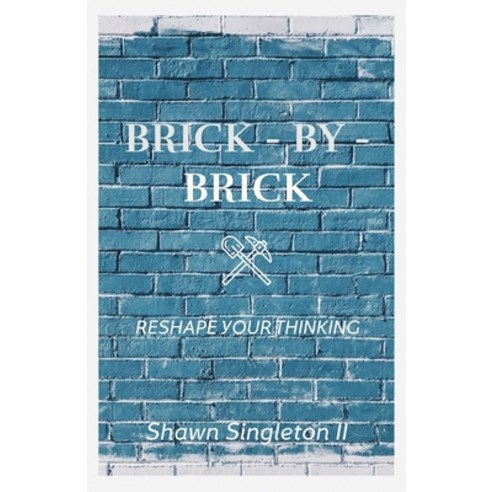 Brick - by - Brick: Reshape Your Thinking Paperback, Gatekeeper Press ...