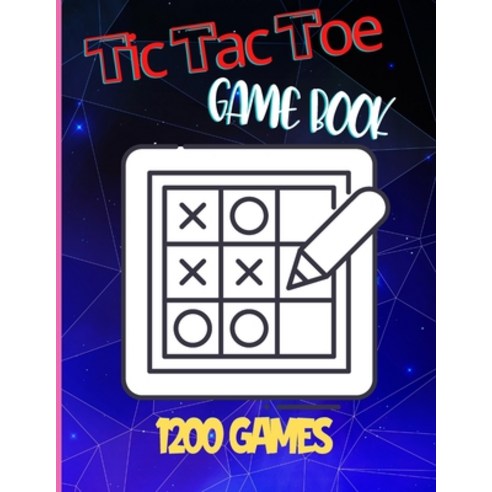 Tic Tac Toe Game Book: An Activity and Game Book For Kids and Adults ...