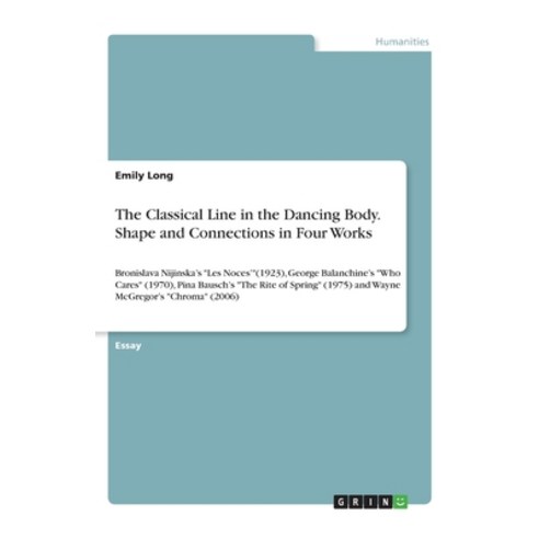 The Classical Line in the Dancing Body. Shape and Connections in Four ...