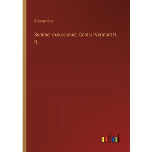(영문도서) Summer excursionist. Central Vermont R. R. Paperback, Outlook Verlag, En