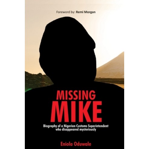 (영문도서) Missing Mike: Biography of a Nigerian Customs Superintendent who disappe