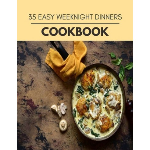 35 Easy Weeknight Dinners Cookbook: The Ultimate Meatloaf Recipes for ...
