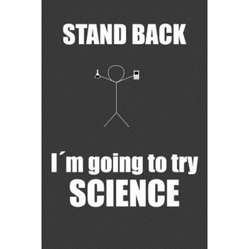 Stand Back I´m Going To Try Science: Nice Notebook For Chemistry ...