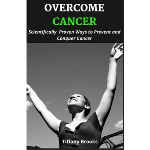(영문도서) Overcome Cancer: Scientifically Proven Ways to Prevent and ...
