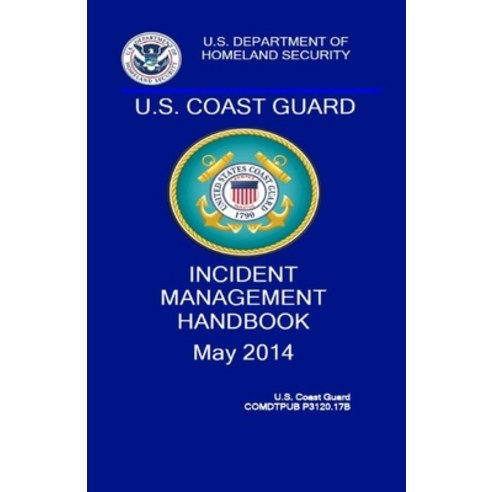 Coast Guard Incident Management Handbook: COMDTPUB P3120.17b Paperback ...