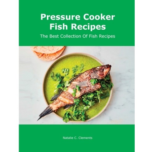(영문도서) Pressure Cooker Fish Recipes: The Best Collection Of Fish ...