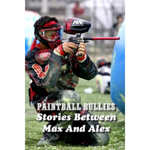 Paintball Bullies: Stories Between Max And Alex: Paintball Player ...