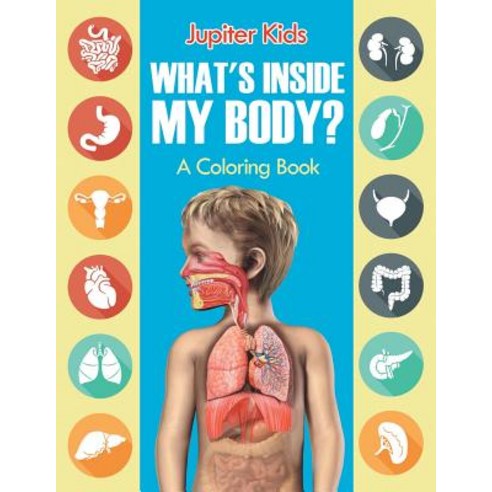 What''s Inside My Body? (A Coloring Book) Paperback, Jupiter Kids ...