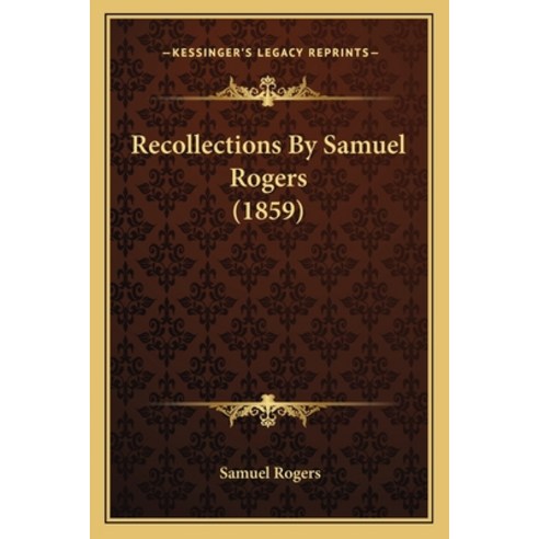 Recollections By Samuel Rogers (1859) Paperback, Kessinger Publishing - 가격 변동 추