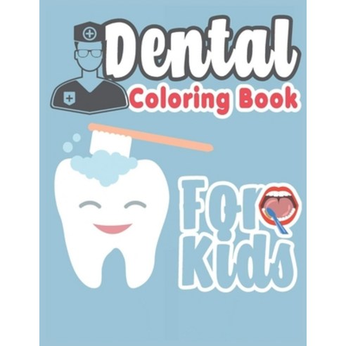 Dental Coloring book: Coloring Book For Kids_Girls And Boys To Build ...