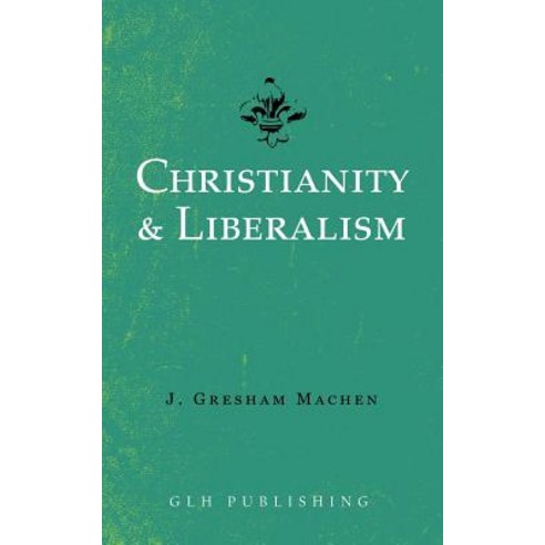 (영문도서) Christianity & Liberalism Paperback, Glh Publishing, English ...