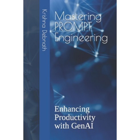 (영문도서) Mastering PROMPT Engineering: Enhancing Productivity with GenAI Paperbac
