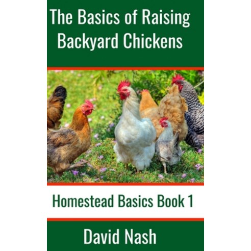 The Basics of Raising Backyard Chickens: Beginner''s Guide to Selling ...