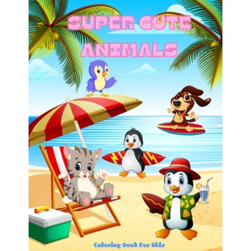 Super Cute Animals - Coloring Book for Kids Paperback, Independently ...