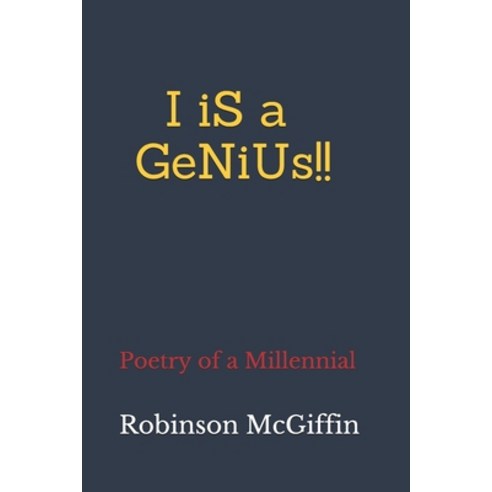 I iS a GeNiUs !!: Poetry of a Millennial Paperback, Independently ...
