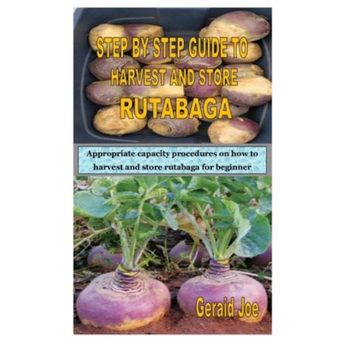 Step by Step Guide to Harvest and Store Rutabaga: Complete step on how ...