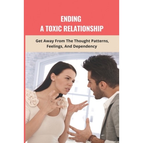 Ending A Toxic Relationship: Get Away From The Thought Patterns ...