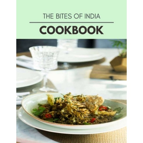 The Bites Of India Cookbook: The Ultimate Meatloaf Recipes for Starters ...
