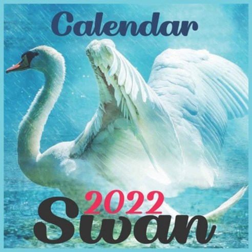 (영문도서) CALENDAR 2022 Swan: Official Swan CALENDAR 2022 Cute Animal ...