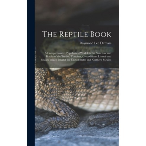 (영문도서) The Reptile Book: A Comprehensive Popularised Work On the ...