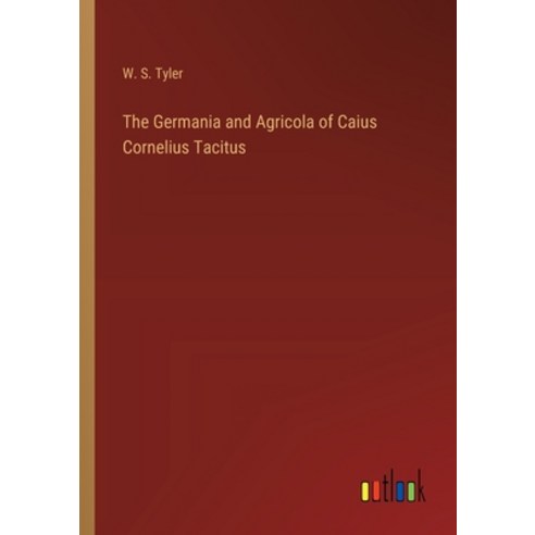 (영문도서) The Germania and Agricola of Caius Cornelius Tacitus Paperback ...