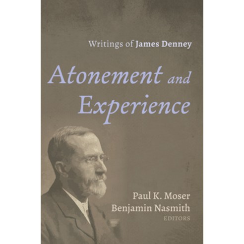 (영문도서) Atonement and Experience: Writings of James Denney Paperback ...