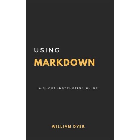 Using Markdown: A Short Instruction Guide Paperback, Independently ...