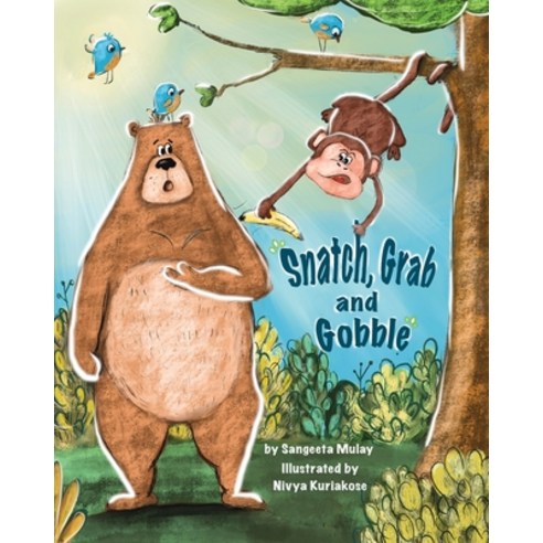 Snatch Grab and Gobble: A book about greed friendship and the joy of ...