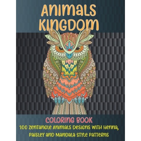 Animals kingdom - Coloring Book - 100 Zentangle Animals Designs with ...