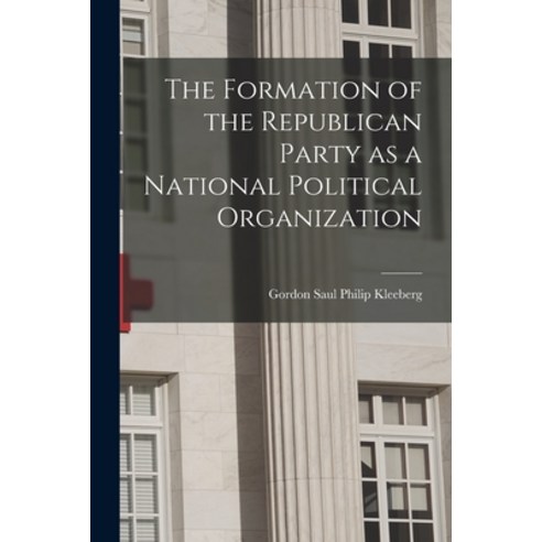 (영문도서) The Formation of the Republican Party as a National Political ...