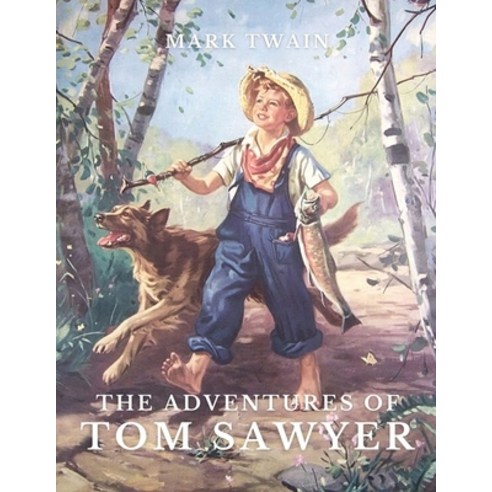 The Adventures of Tom Sawyer: (Classics Illustrated and Annotated ...