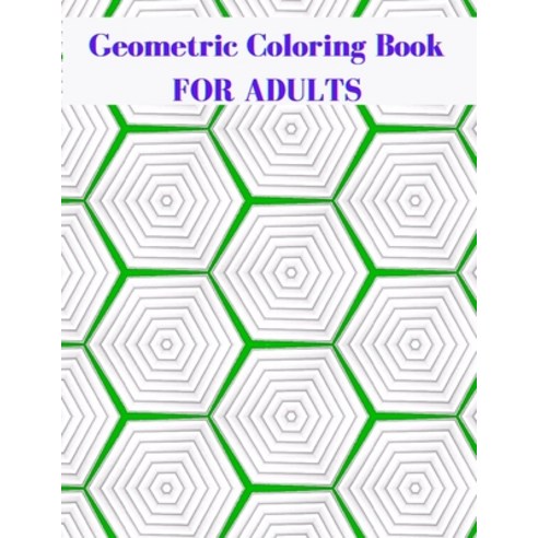 Geometric Coloring Book For Adults: Geometric Shapes and Patterns ...
