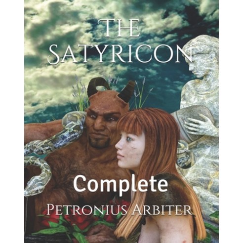 The Satyricon: Complete Paperback, Independently Published, English, 9798734228