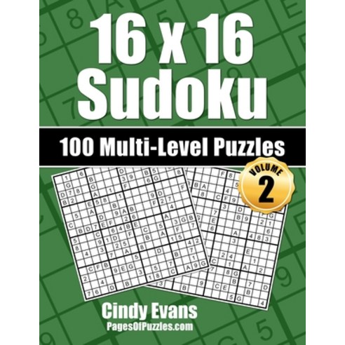 16x16 Sudoku Multi-Level Puzzles - Volume 2: 100 16x16 Sudoku Puzzles ...