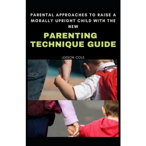 (영문도서) Parental Approaches To Raise A Morally Upright Child With New ...