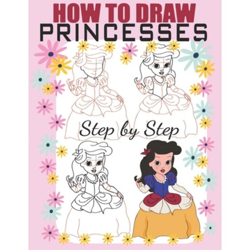 How To Draw Princess: Step By Step Drawing Guide Paperback ...