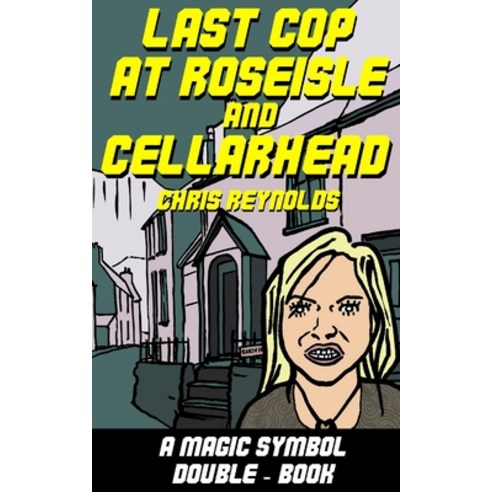 Last Cop at Roseisle and Cellarhead: A Magic Symbol Double - Book ...