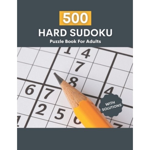 500 Hard sudoku puzzle book for adults with solutions: 500 Hard Level ...